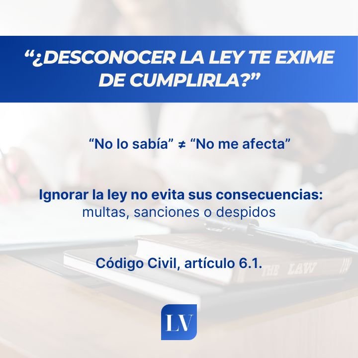 El desconocimiento de la ley no exime de su cumplimiento